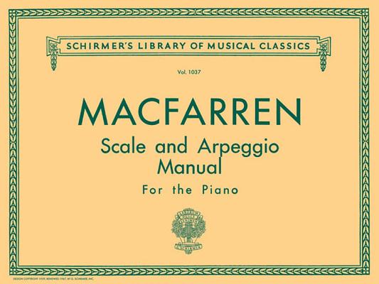 WALTER MACFARREN SCALE & ARPEG Schirmer's Library of Musical Classics Walter Macfarren HAL LEONARD PUB CO1986 Paperback ...