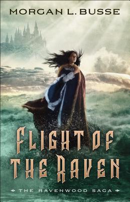 FLIGHT OF THE RAVEN Ravenwood Saga Morgan L. Busse BETHANY HOUSE PUBL2019 Paperback English ISBN：9780764232237 洋書 Fictio...