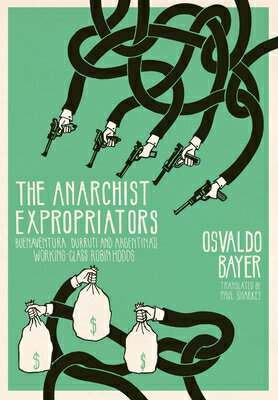 ANARCHIST EXPROPRIATORS Osvaldo Bayer Paul Sharkey AK PR DISTRIBUTION2016 Paperback English ISBN：9781849352239 洋書 Social...