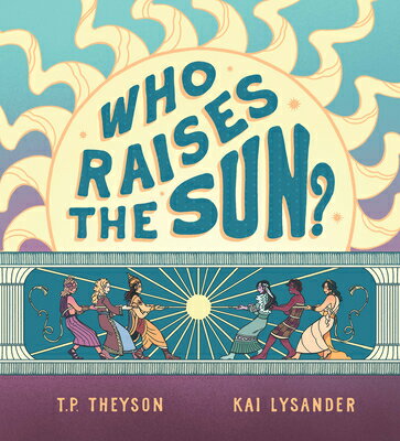 WHO RAISES THE SUN T. P. Theyson Kai Lysander MOON DUST PR2025 Hardcover English ISBN：9781956712247 洋書 Books for kids（児童...