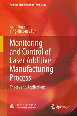MONITORING & CONTROL OF LASER Additive Manufacturing Technology Kunpeng Zhu YingーHsi Jerry Fuh SPRINGER2026 Hardcover En...