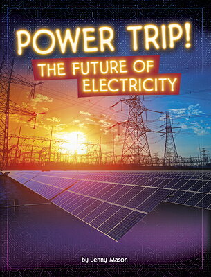 POWER TRIP Electricity in Action! Jenny Mason CAPSTONE PR2025 Paperback English ISBN：9798875222252 洋書 Books for kids（児童書...