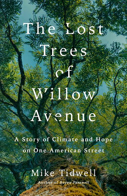 LOST TREES OF WILLOW AVENUE Mike Tidwell ST MARTINS PR2025 Hardcover English ISBN：9781250362261 洋書 Computers & Science（コ...