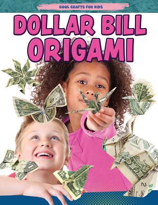 DOLLAR BILL ORIGAMI Cool Crafts for Kids Jane Yates WINDMILL BOOKS2016 Paperback English ISBN：9781499482263 洋書 Books for...