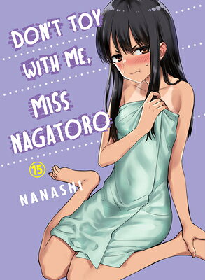 DONT TOY W/ME MISS NAGATORO 15 Don't Toy with Me, Miss Nagatoro Nanashi VERTICAL INC2023 Paperback English ISBN：97816472...
