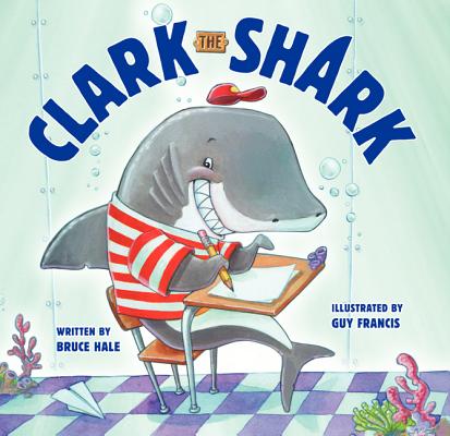 CLARK THE SHARK Clark the Shark Bruce Hale Guy Francis HARPERCOLLINS2013 Hardcover English ISBN：9780062192264 洋書 Books f...