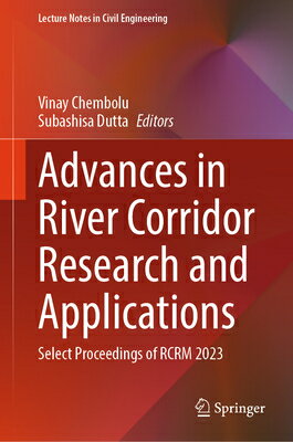 ADVANCES IN RIVER CORRIDOR RES Lecture Notes in Civil Engineering Vinay Chembolu Subashisa Dutta SPRINGER NATURE2024 Har...
