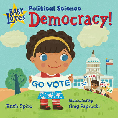 BABY LOVES POLITICAL SCIENCE D Baby Loves Science Ruth Spiro Greg Paprocki CHARLESBRIDGE PUB2020 Board　Books English ISB...