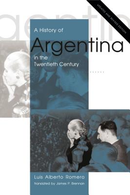 HIST OF ARGENTINA IN THE 20TH Luis Alberto Romero James P. Brennan PENN ST UNIV PR2013 Paperback Updated, Revise English...