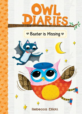 BAXTER IS MISSING #6 Owl Diaries Rebecca Elliott Rebecca Elliott CHAPTER BOOKS2022 Library　Binding English ISBN：97810982...