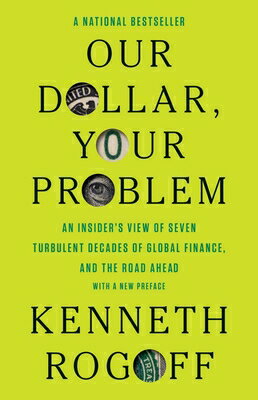 OUR DOLLAR YOUR PROBLEM Henry L. Stimson Lectures Kenneth Rogoff YALE UNIV PR2026 Paperback English ISBN：9780300292282 洋...