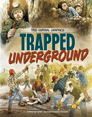 TRAPPED UNDERGROUND True Survival Graphics Myra Faye Turner Daniele Dickmann CAPSTONE PR2025 Library　Binding English ISB...
