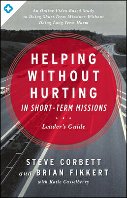 HELPING W/O HURTING IN SHORTーT Steve Corbett Brian Fikkert Katie Casselberry MOODY PUBL2014 Paperback Leader's Guide Eng...
