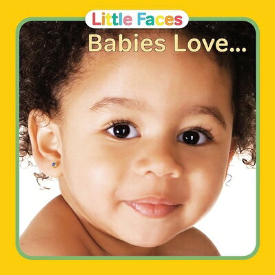 BABIES LOVE Little Faces Chosen Spot Publishing Paige Satterly GARDNER MEDIA LLC2012 Board　Books English ISBN：9780983722...