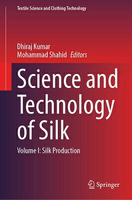 SCIENCE & TECH OF SILK Textile Science and Clothing Technology Dhiraj Kumar Mohammad Shahid SPRINGER NATURE2026 Hardcove...