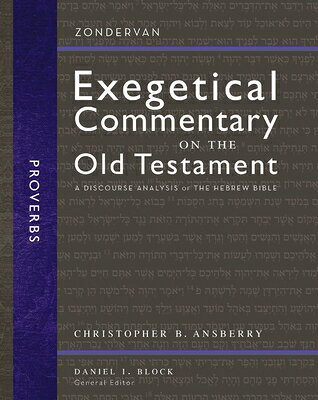 PROVERBS Zondervan Exegetical Commentary on the Old Testament Christopher B. Ansberry Daniel I. Block ZONDERVAN ACADEMIC...