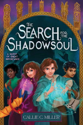 SEARCH FOR THE SHADOWSOUL A Quest of Great Importance Callie C. Miller ALADDIN2024 Hardcover English ISBN：9781665952323 ...