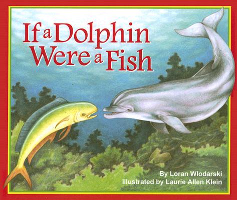 IF A DOLPHIN WERE A FISH Loran Wlodarski Laurie Allen Klein ARBORDALE PUB2006 Hardcover English ISBN：9780976882329 洋書 Bo...