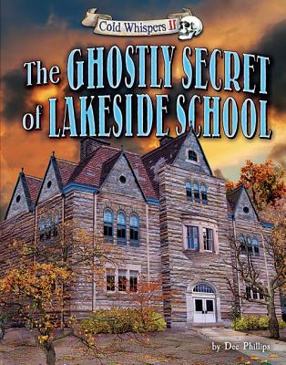 GHOSTLY SECRET OF LAKESIDE SCH Cold Whispers II Dee Phillips BEARPORT PUB CO INC2016 Library　Binding English ISBN：978194...