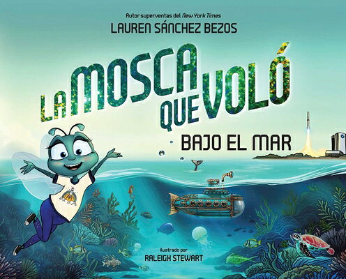 SPAーMOSCA QUE VOLO BAJO EL MAR The Fly Who Flew Lauren Snchez Bezos Raleigh Stewart COLLECTIVE BOOK STUDIO2026 Hardcover...