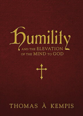 HUMILITY & THE ELEVATION OF TH Thomas . Kempis TAN BOOKS & PUBL2021 Hardcover English ISBN：9781505122343 洋書 Social Scien...