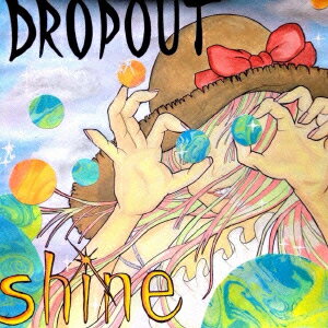 DROPOUTシャイン ドロップアウト 発売日：2014年12月03日 SHINE JAN：4571483862349 SPRー23 SOUL POWER RECORDS (株)ジャパンミュージックシステム [Disc1] 『shine』／...