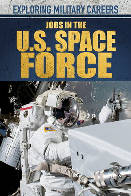 JOBS IN THE US SPACE FORCE Exploring Military Careers Kathleen A. Klatte ROSEN PUB GROUP2022 Library　Binding English ISB...