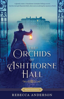 ORCHIDS OF ASHTHORNE HALL Proper Romance Victorian Rebecca Anderson SHADOW MOUNTAIN PUB2024 Paperback English ISBN：97816...
