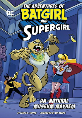 UNーNATURAL MUSEUM MAYHEM The Adventures of Batgirl and Supergirl Laurie S. Sutton Teo Duarte STONE ARCH BOOKS2024 Paperb...