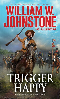 TRIGGER HAPPY A Nathan Stark Western William W. Johnstone J. a. Johnstone PINNACLE BOOKS2025 Mass　Market　Paperbound Engl...