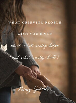 WHAT GRIEVING PEOPLE WISH YOU Nancy Guthrie CROSSWAY BOOKS2016 Paperback English ISBN：9781433552359 洋書 Social Science（社会...