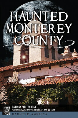 HAUNTED MONTEREY COUNTY Haunted America Patrick Whitehurst HISTORY PR2019 Paperback English ISBN：9781467142359 洋書 Social...