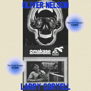 Oliver Nelson/Larry Coryellフライト フォー フリーダム オマカセズ 3ミニッツ クッキング エディット ザ グレイト エスケイプ オマカセズ 3ミニッツ クッキング エディット ネルソン オリバー/コリエル ラリ...
