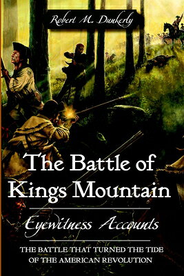 BATTLE OF KINGS MOUNTAIN Military Robert M. Dunkerly HISTORY PR2007 Paperback English ISBN：9781596292369 洋書 Social Scien...