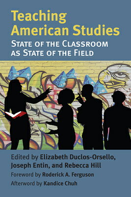 TEACHING AMER STUDIES Elizabeth A. DuclosーOrsello Joseph B. Entin Rebecca Hill UNIV PR OF KANSAS2021 Paperback English I...