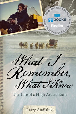 WHAT I REMEMBER WHAT I KNOW EN Larry Audlaluk INHABIT MEDIA2021 Paperback English English ISBN：9781772272376 洋書 Fiction ...