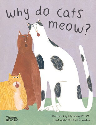 WHY DO CATS MEOW Favorite Pets Lily SnowdenーFine Nick Crumpton THAMES & HUDSON2020 Hardcover English ISBN：9780500652381 ...