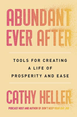 ABUNDANT EVER AFTER Cathy Heller ATRIA2024 Hardcover English ISBN：9781668022382 洋書 Business & SelfーCulture（ビジネス） SelfーHelp