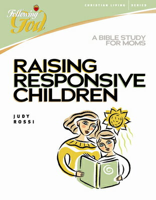 RAISING RESPONSIVE CHILDREN Following God Christian Living Judy Rossi AMG PUBL2007 Paperback English ISBN：9780899572383 ...