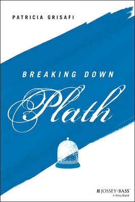 BREAKING DOWN PLATH The Breaking Down Patricia Grisafi JOSSEY BASS2022 Paperback English ISBN：9781119782384 洋書 Books for...
