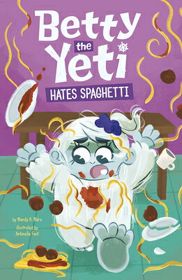 BETTY THE YETI HATES SPAGHETTI Betty the Yeti Antonella Fant Mandy R. Marx PICTURE WINDOW BOOKS2023 Hardcover English IS...