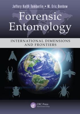 FORENSIC ENTOMOLOGY Contemporary Topics in Entomology Jeffery Keith Tomberlin M. Eric Benbow CRC PR INC2015 Hardcover En...
