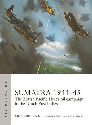 SUMATRA 1944ー45 Air Campaign Angus Konstam Edouard A. Groult OSPREY PUB INC2024 Paperback English ISBN：9781472862419 洋書 ...