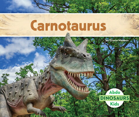 CARNOTAURUS Grace Hansen ABDO KIDS2020 Library　Binding English ISBN：9781098202422 洋書 Books for kids（児童書） Juvenile Nonfic...