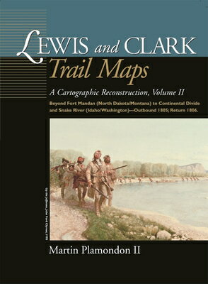 LEWIS & CLARK TRAIL MAPS VOLUM Cartographic Reconstruction Plamondon Martin II Plamondon Martin II WASHINGTON ST UNIV PR...