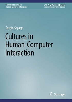 CULTURES IN HUMANーCOMPUTER INT Synthesis Lectures on HumanーCentered Informatics Sergio Sayago SPRINGER NATURE2023 Hardco...