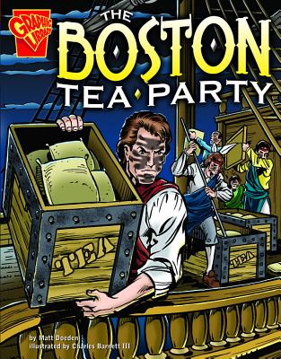 BOSTON TEA PARTY Graphic History Matt Doeden Charles Barnett III Dave Hoover CAPSTONE PR2005 Paperback English ISBN：9780...