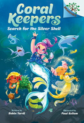 SEARCH FOR THE SILVER SHELL A Coral Keepers Robin Yardi Paul Kellam SCHOLASTIC2025 Hardcover English ISBN：9781546122432 ...