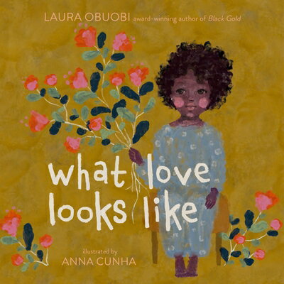 WHAT LOVE LOOKS LIKE Laura Obuobi Anna Cunha HARPERCOLLINS2024 Hardcover English ISBN：9780063222434 洋書 Books for kids（児童...