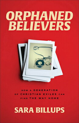 ORPHANED BELIEVERS Sara Billups BAKER BOOKS2023 Paperback English ISBN：9781540902436 洋書 Social Science（社会科学） Religion